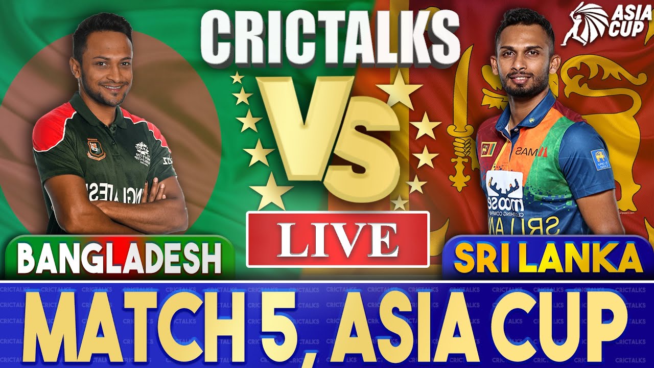Live: BAN Vs SL T20I, Asia Cup 2022 Bangladesh Vs Sri Lanka Cricket ...