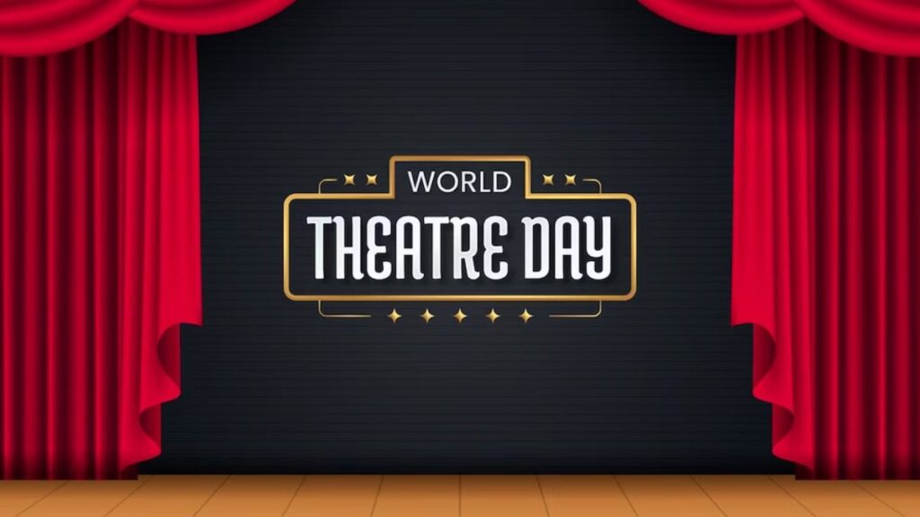 World Theatre Day 2024 - History and significance