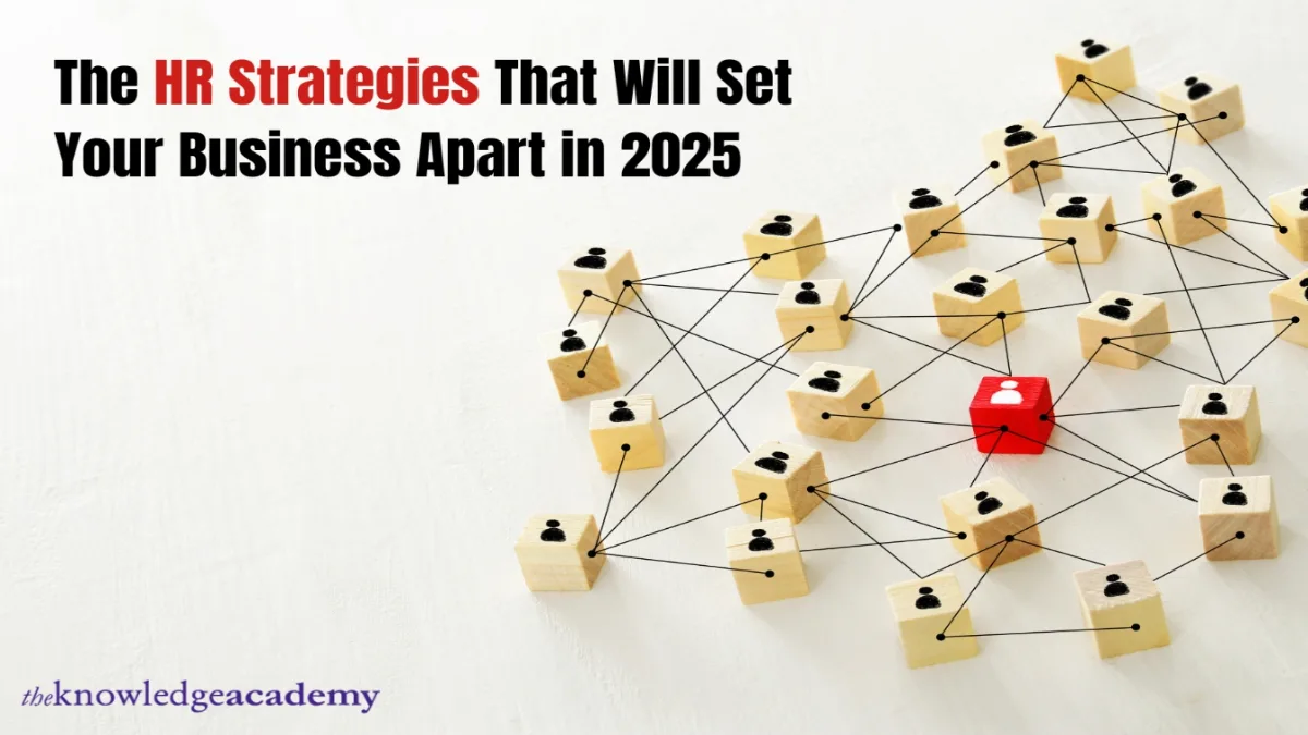The HR Strategies That Will Set Your Business Apart in 2025